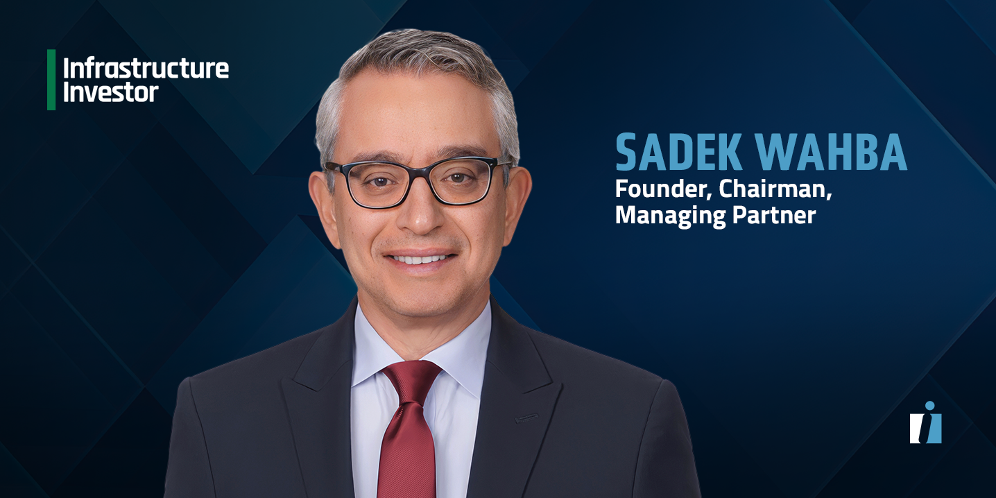 Infrastructure Investor Podcast: Sadek Wahba on AI, Geopolitical Risk ...
